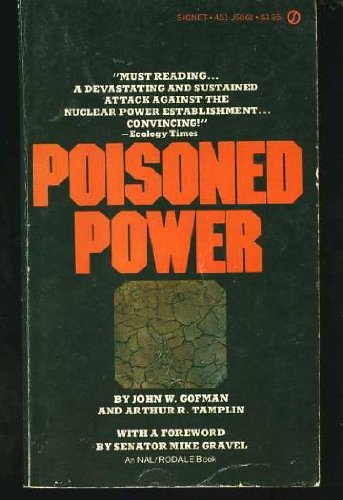 Poisoned Power: John W. Gofman, Arthur R. Tamplin: 9780451058614 ...