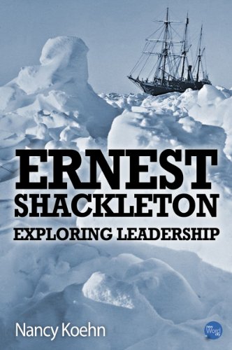 Amazon.com: Ernest Shackleton Exploring Leadership eBook : Koehn, Nancy ...