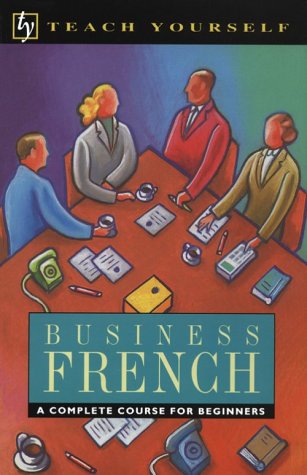 Business French: A Complete Course for Beginners (Teach Yourself ...