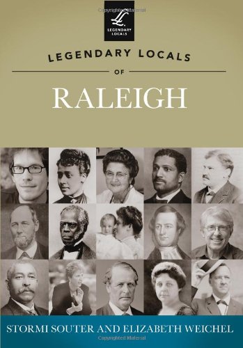 Legendary Locals of Raleigh: Souter, Stormi, Weichel, Elizabeth ...