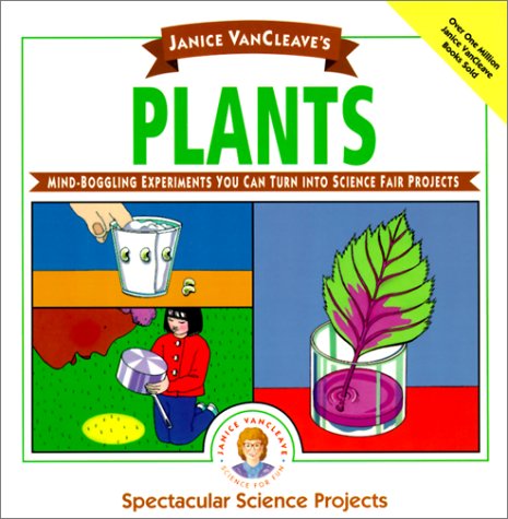 Janice Vancleave's Plants : Mind-Boggling Experiments You Can Turn into ...