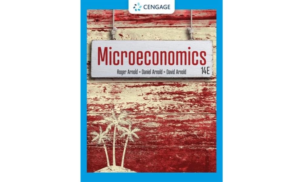 Microeconomics (MindTap Course List): Arnold, Roger A., Arnold, Daniel ...