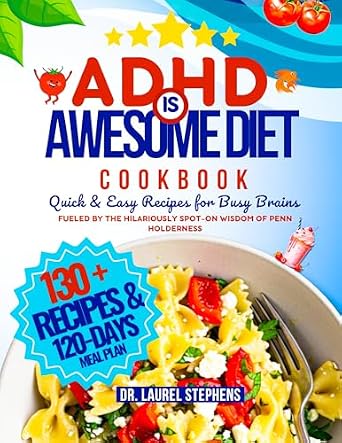THE ADHD IS AWESOME DIET COOKBOOK: Quick & Easy Recipes for Busy Brains ...