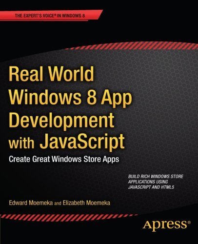 Real World Windows 8 App Development with JavaScript: Create Great ...