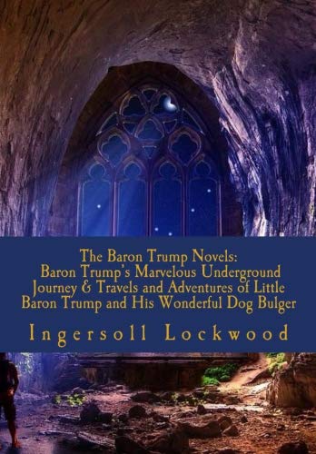 The Baron Trump Novels: Baron Trump's Marvelous Underground Journey ...