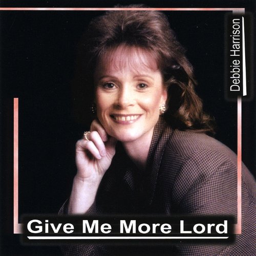 Amazon.com: Give Me More Lord : Debbie Harrison: Digital Music