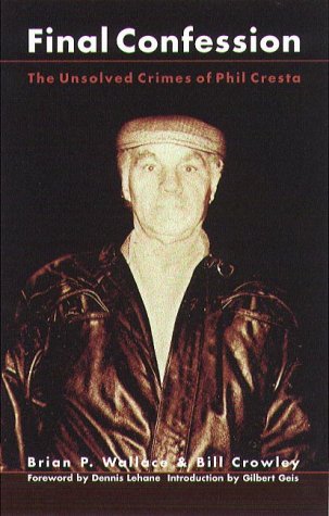 Final Confession: The Unsolved Crimes of Phil Cresta: Brian P. Wallace ...