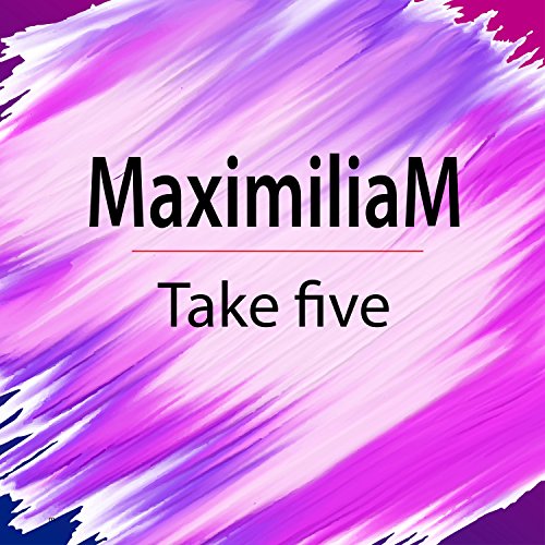 Amazon.com: Take Five : MaximiliaM: Digital Music