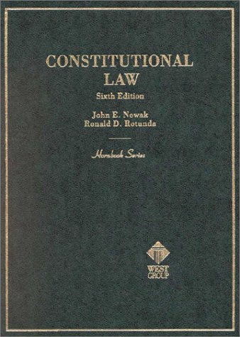 Constitutional Law: Nowak, John E., Rotunda, Nowak, Rotunda, Ronald D ...