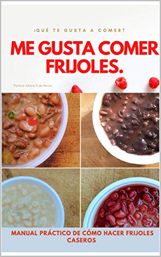 ¿ Qué te gusta comer? Me Gusta Comer Frijoles: Manual práctico de cómo ...