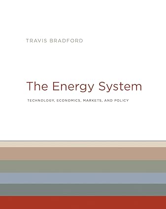 The Energy System: Technology, Economics, Markets, and Policy (Mit ...