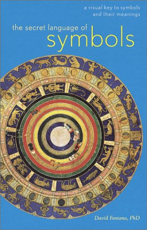 The Secret Language of Symbols: A Visual Key to Symbols and Their Meanings: Fontana, David ...