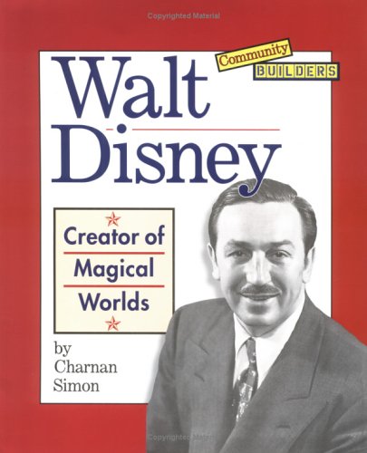 Walt Disney: Creator of Magical Worlds (Community Builders): Simon ...