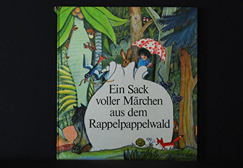 Ein Sack voller Märchen aus dem Rappelpappelwald : Ingeborg Feustel ...