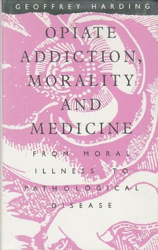 Opiate Addiction, Morality, and Medicine: From Moral Illness to ...