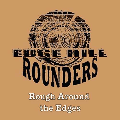 Play Rough Around the Edges by The Edge Hill Rounders on Amazon Music ...