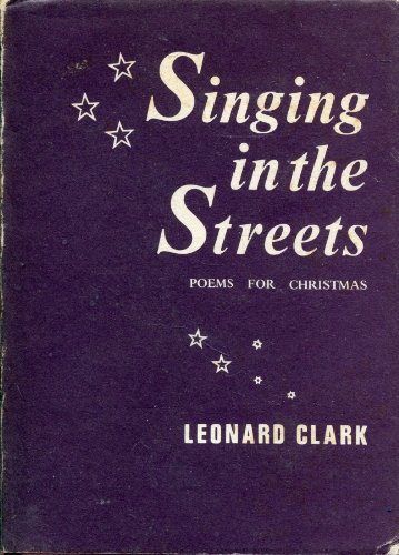 Singing in the streets: Poems for Christmas: Leonard Clark ...
