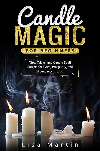 Candle Magic For Beginners: Tips, Tricks, and Candle Spell Secrets for ...