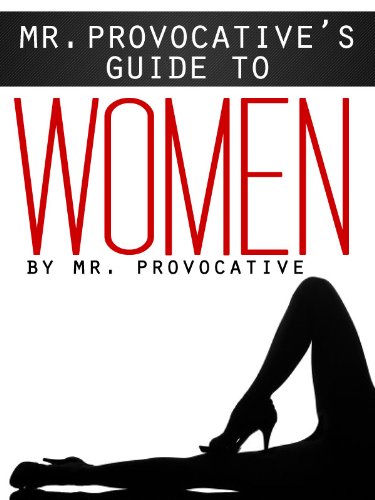Mr. Provocative’s Guide to…Women - Kindle edition by Mr. Provocative ...