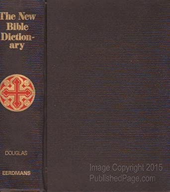 New Bible Dictionary: Douglas, J D: 9780802822826: Amazon.com: Books