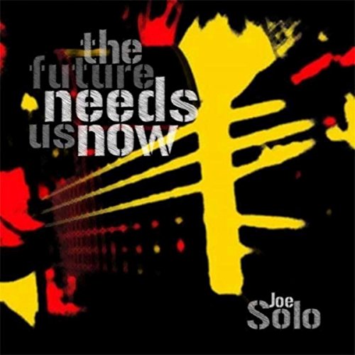 Play The Future Needs Us Now by Joe Solo on Amazon Music Unlimited