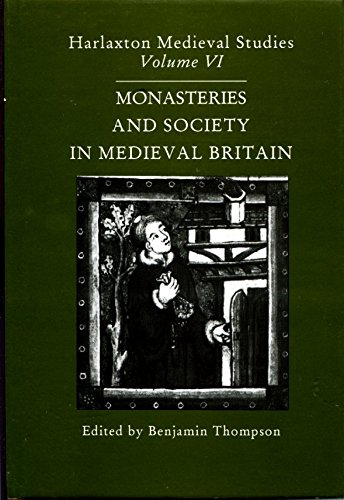 Monasteries and Society in Medieval Britain: Thompson, Benjamin ...