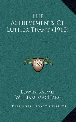 The Achievements Of Luther Trant (1910): Balmer, Edwin, MacHarg ...