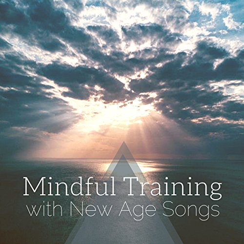 Play Mindful Training with New Age Songs - Harmonizing Body & Mind for ...