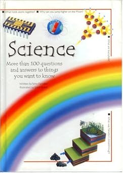 Science: More Than 100 questions and answers to things you want to know ...