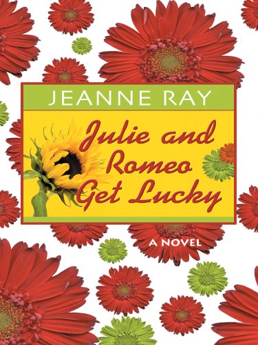 Amazon.com: Julie and Romeo Get Lucky: 9780786278428: Jeanne Ray: Books