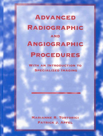 Advanced Radiographic and Angiographic Procedures: With an Introduction ...