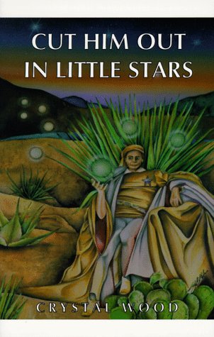 Cut Him Out in Little Stars: Wood, Crytal: 9780964051317: Amazon.com: Books