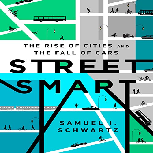 Street Smart: The Rise of Cities and the Fall of Cars (Audio Download ...