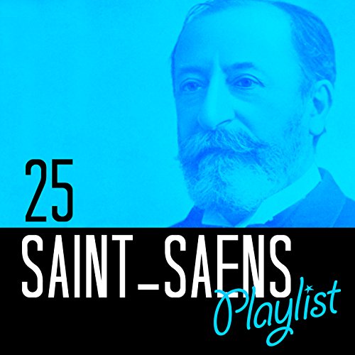 Amazon.com: 25 Saint-Saens Playlist : Camille Saint-Saëns: Digital Music
