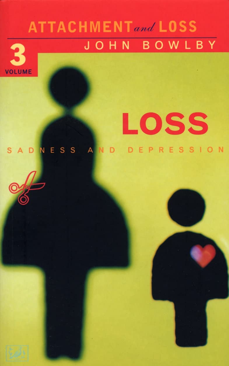 Loss - Sadness and Depression: Attachment and Loss Volume 3 (Attachment ...