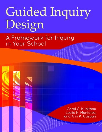 Guided Inquiry Design: A Framework for Inquiry in Your School ...