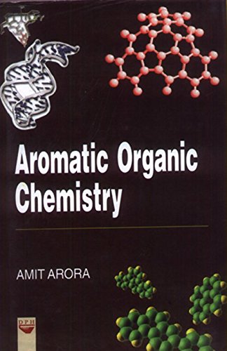 Aromatic Organic Chemistry: Amazon.co.uk: Amit Arora: 9789350565933: Books