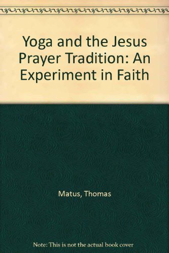Yoga and the Jesus Prayer Tradition: Matus, Thomas: 9780809126385 ...