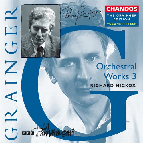 The Grainger Edition Vol. 15 (Orchesterwerke Vol. 3) - Richard Hickox ...