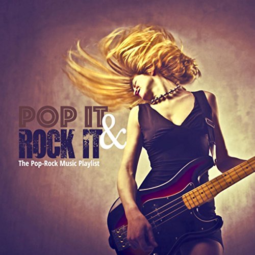 Play Pop It & Rock It (The Pop-Rock Music Playlist) by VARIOUS ARTISTS ...