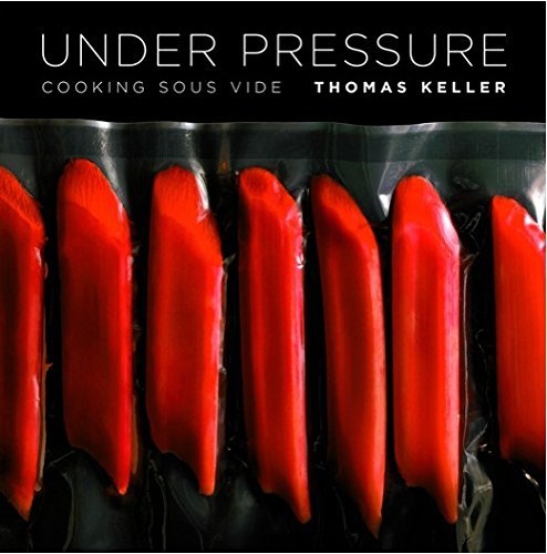 Under Pressure: Cooking Sous Vide: Thomas Keller: Amazon.com: Books