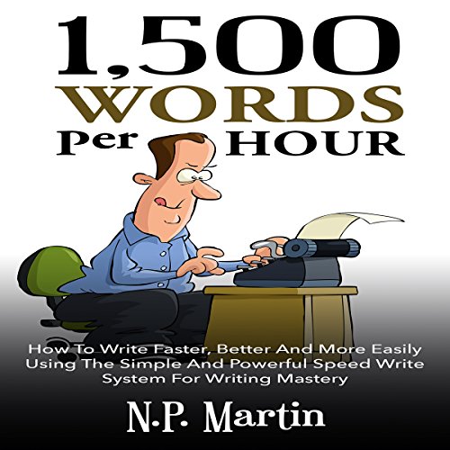 Amazon.com: 1500 Words Per Hour: How to Write Faster, Better and More ...