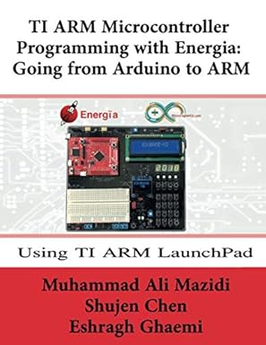 TI ARM Microcontroller Programming with Energia: Going from Arduino to ARM: Using TI ARM ...