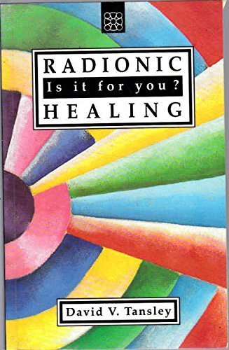 Radionic Healing: Is It for You?: Tansley, David V.: 9781852300388 ...