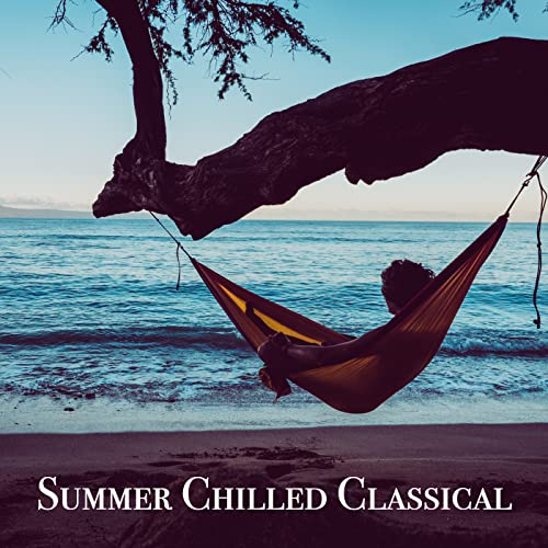 Play Summer Chilled Classical by VARIOUS ARTISTS on Amazon Music