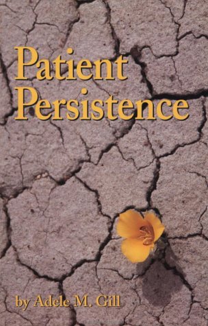 Patient Persistence: Gill, Adele M.: 9780930958008: Amazon.com: Books