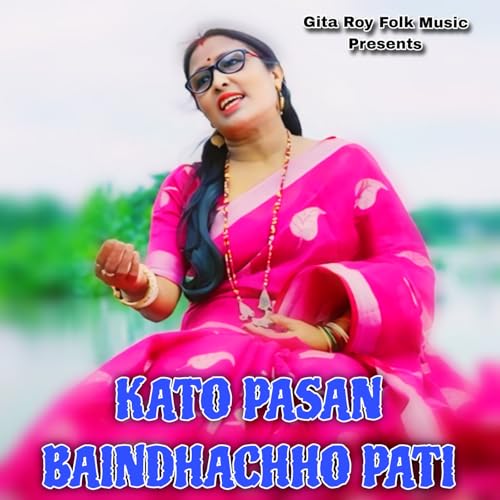 KATO PASAN BAINDHACHHO PATI by Gita Roy on Amazon Prime Music