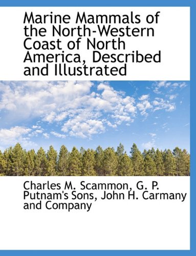 Marine Mammals of the North-Western Coast of North America, Described ...