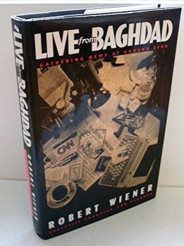 Live from Baghdad: Wiener, Robert: 9780385421652: Amazon.com: Books