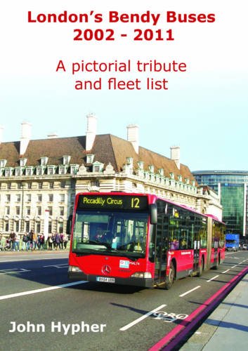 London's Bendy Buses 2002-2011: A Pictorial Tribute and Fleet List ...